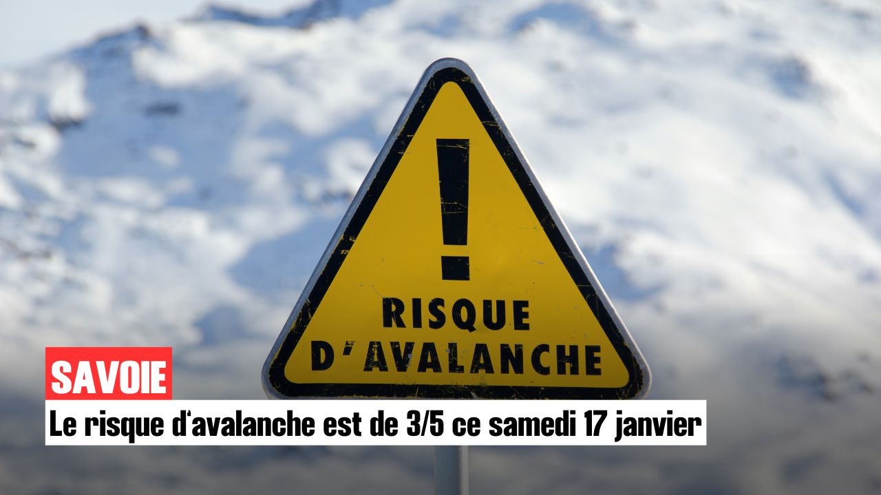 Savoie - Risque d’avalanche 3/5 ce samedi 17 janvier, la préfecture ...